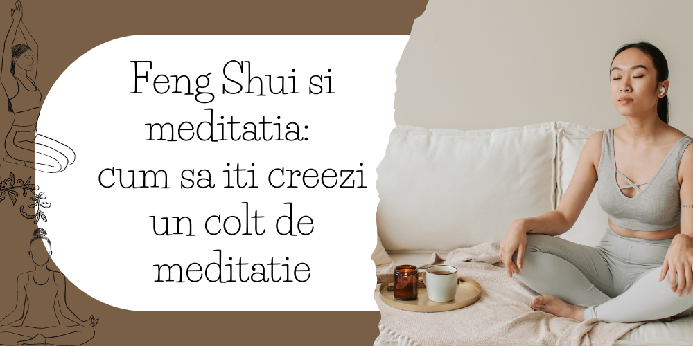 Feng Shui si meditatia: cum sa iti creezi un colt de meditatie