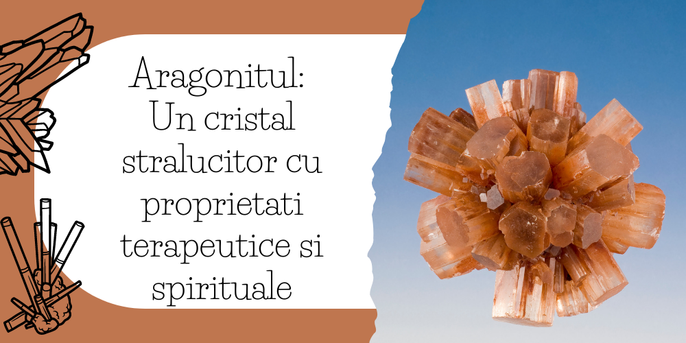 Aragonitul: Un cristal stralucitor cu proprietati terapeutice si spirituale