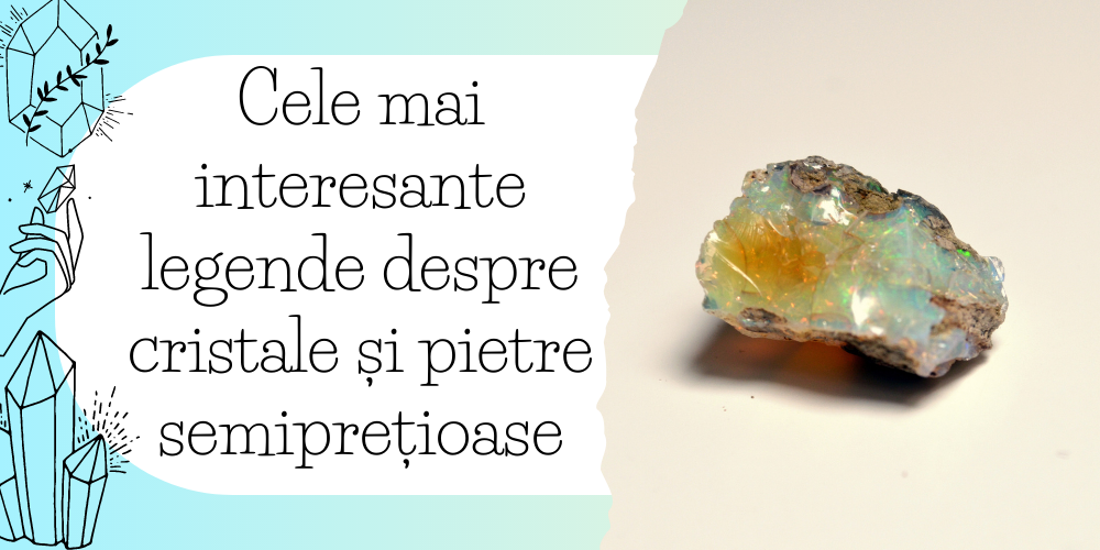 Cele mai interesante legende despre cristale si pietre semipretioase