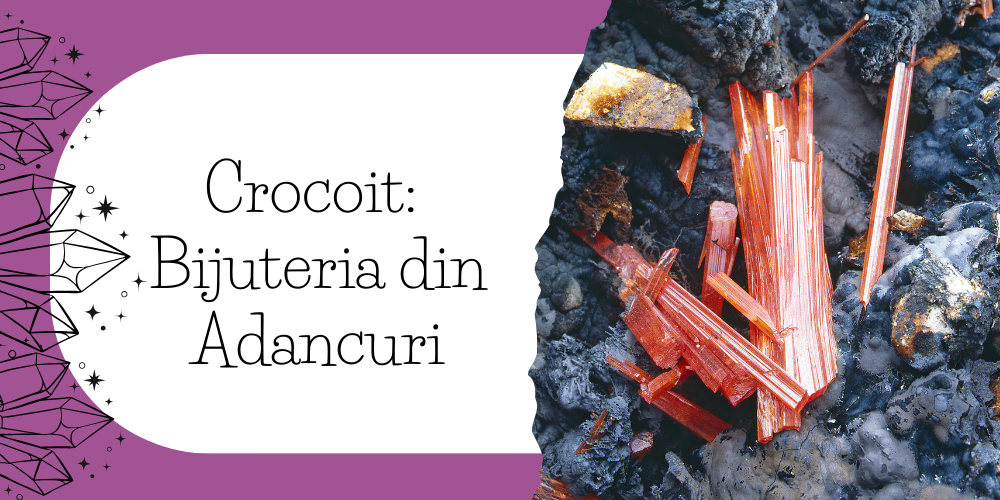 Crocoit: Bijuteria din Adancuri
