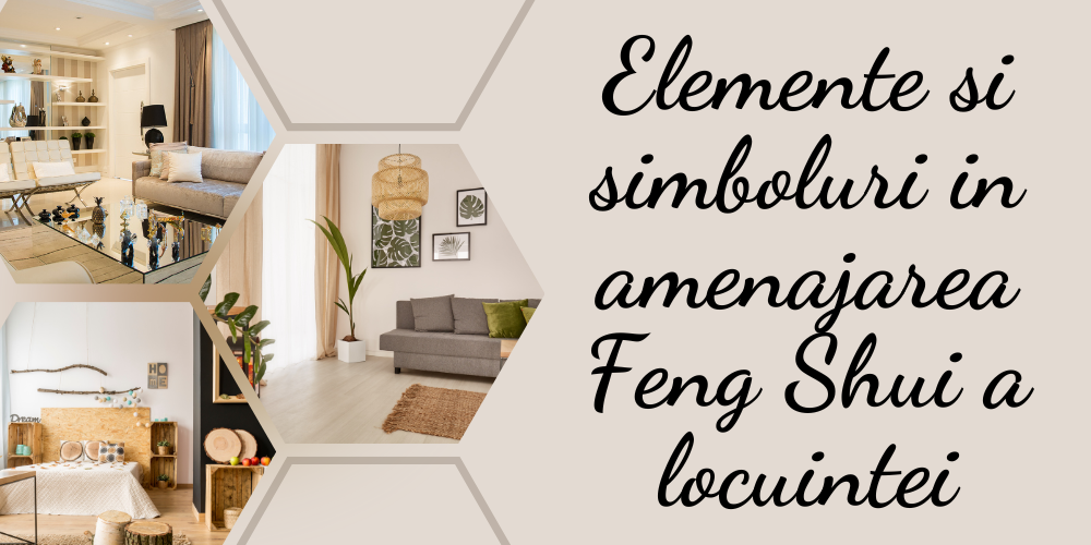 Elemente si simboluri in amenajarea Feng Shui a locuintei
