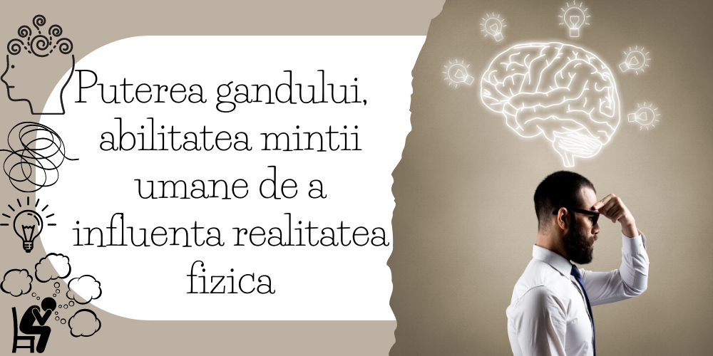 Puterea gandului, abilitatea mintii umane de a influenta realitatea fizica