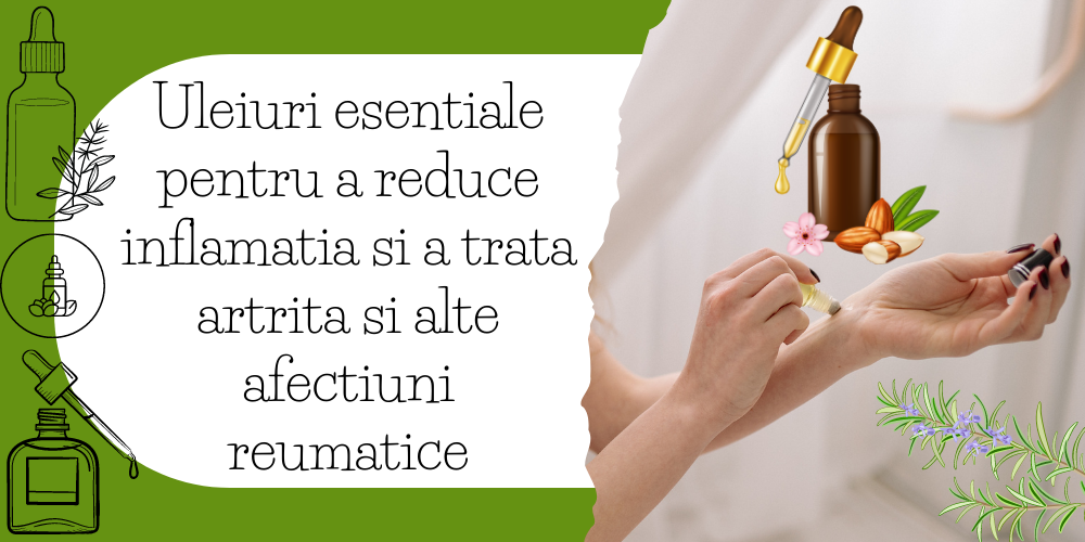 Uleiuri esentiale pentru a reduce inflamatia si a trata artrita si alte ...