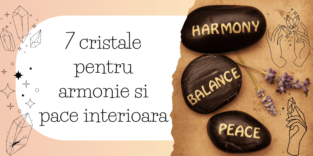 7 cristale pentru armonie si pace interioara