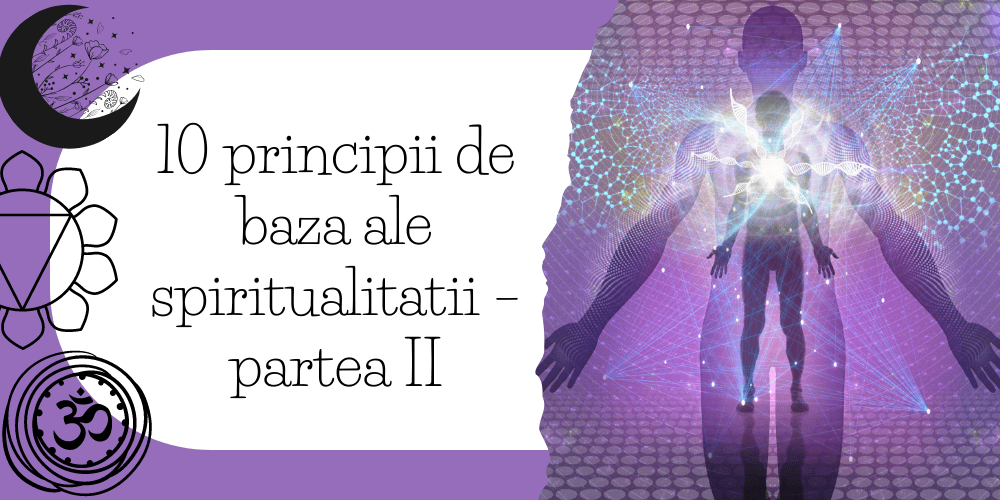 10 principii de baza ale spiritualitatii – partea II