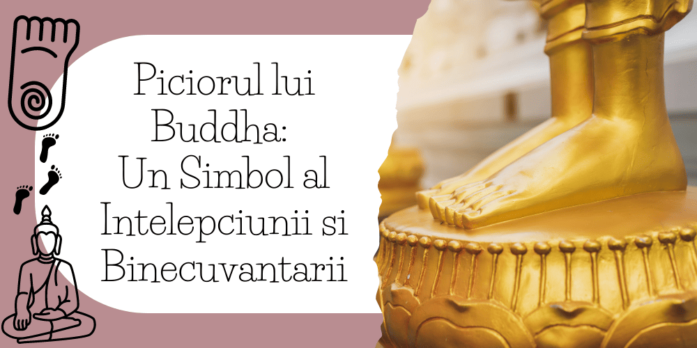 Piciorul lui Buddha: Un Simbol al Intelepciunii si Binecuvantarii