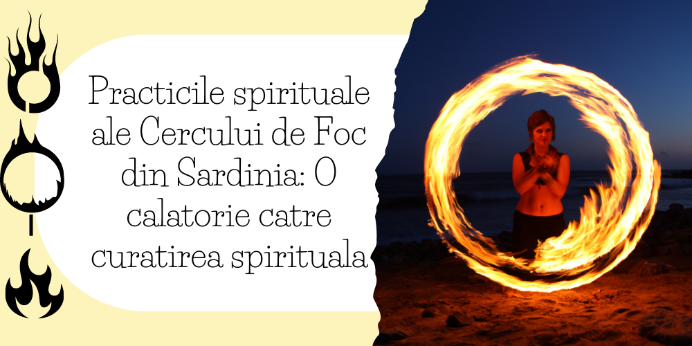 Practicile spirituale ale Cercului de Foc din Sardinia: O calatorie ...
