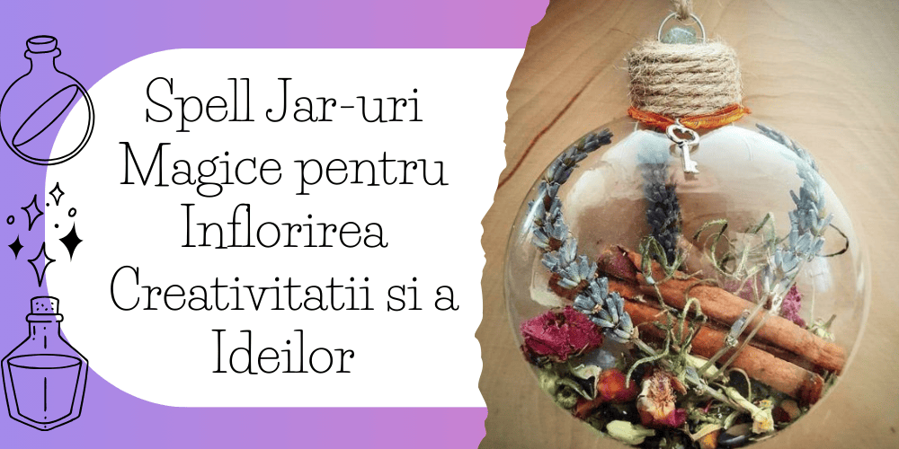 Spell Jar-uri Magice pentru Inflorirea Creativitatii si a Ideilor