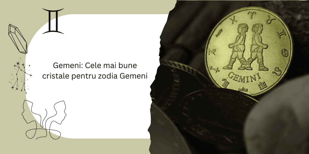 Gemeni: Cele mai bune cristale pentru zodia Gemeni