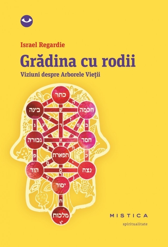 Grădina cu rodii. Viziuni despre Arborele Vieții - Israel Regardie